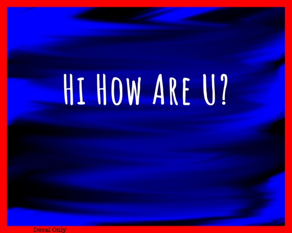 Hi How Are U Vinyl Decal Funny Car Decal Car Window Decal - Etsy