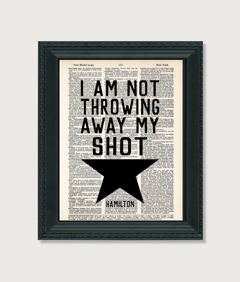 I Am Not Throwing Away My Shot Hamilton Quote Broadway - Etsy