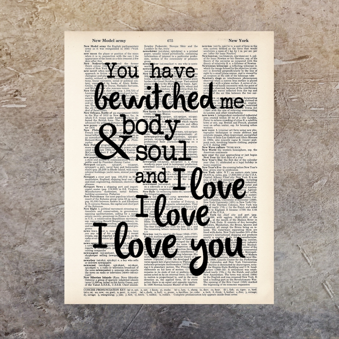 You Have Bewitched Me Body and Soul and I Love I Love I Love You ...