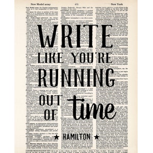 Write Like You're Running Out of Time - Hamilton Quote - Broadway ...