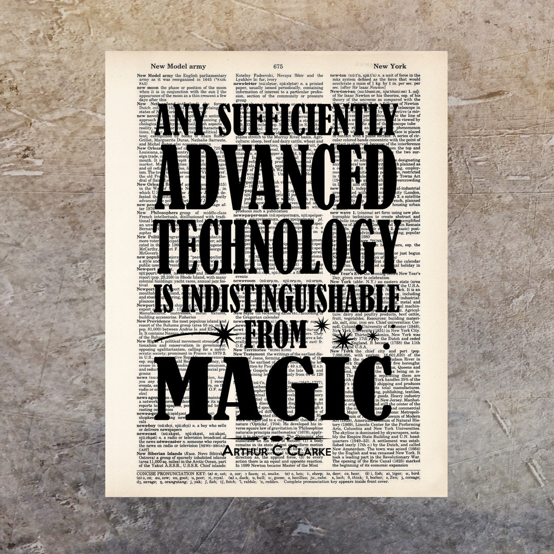 Any Sufficiently Advanced Technology Is Indistinguishable From Magic