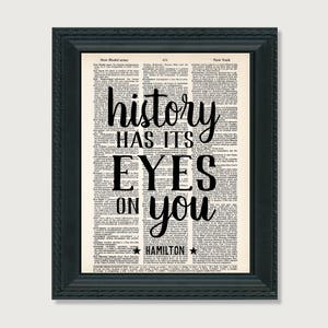 History Has Its Eyes on You - Hamilton Quote - Broadway Musical Gift ...