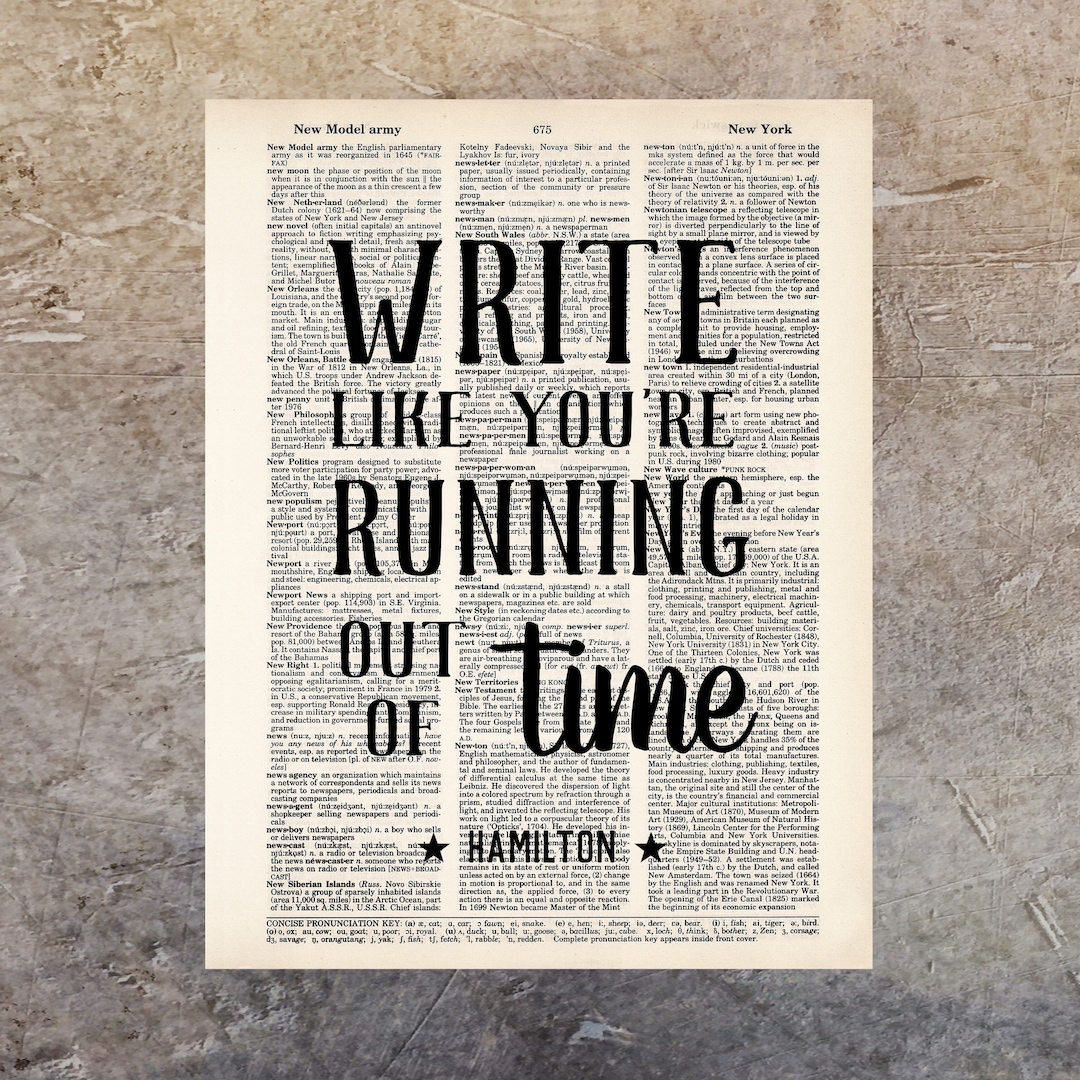 Write Like You're Running Out of Time - Hamilton Quote - Broadway ...