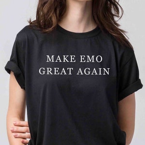 Make Emo Great Again Shirt, Funny Emo Slogan Shirt, Emo Goth Shirt ...