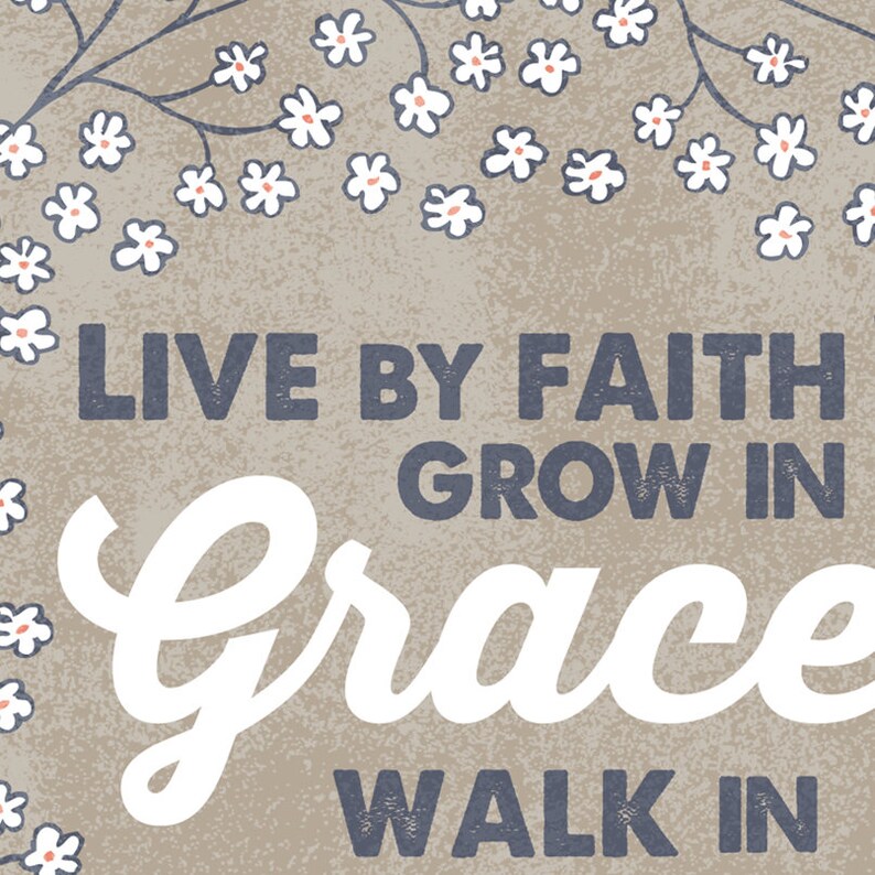 Live by Faith - Grow in Grace - Walk in Love - Flowers - Simplicity ... Live by Faith - Grow in Grace - Walk in Love - Flowers - Simplicity ...