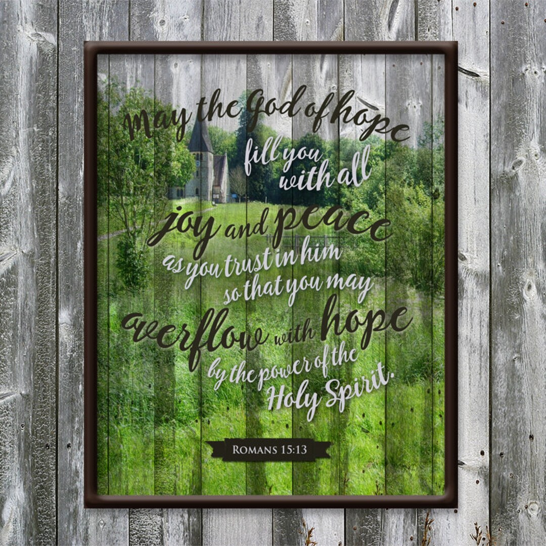 Romans 15:13- May the God of Hope - Joy - Peace - Hope - Country ...