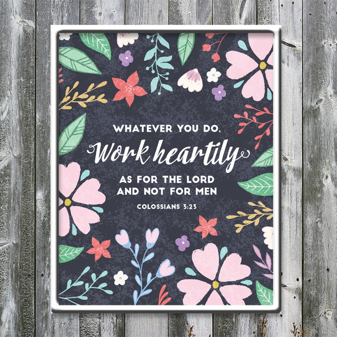 Col 3:23 Whatever You Do - Work Heartily - as for the Lord - Not for ...