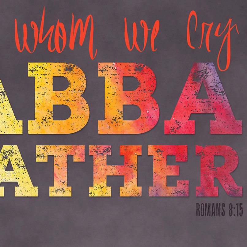 Romans 8:15 - Abba Father - Adoption - Wall Art - Scripture Art - Bible ...