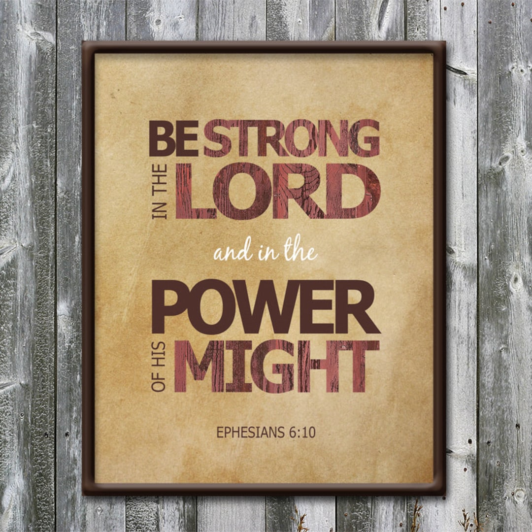 Ephesians 6:10 - Be Strong in the Lord - Parchment - Power of His Might - Bible Verse Printable ...