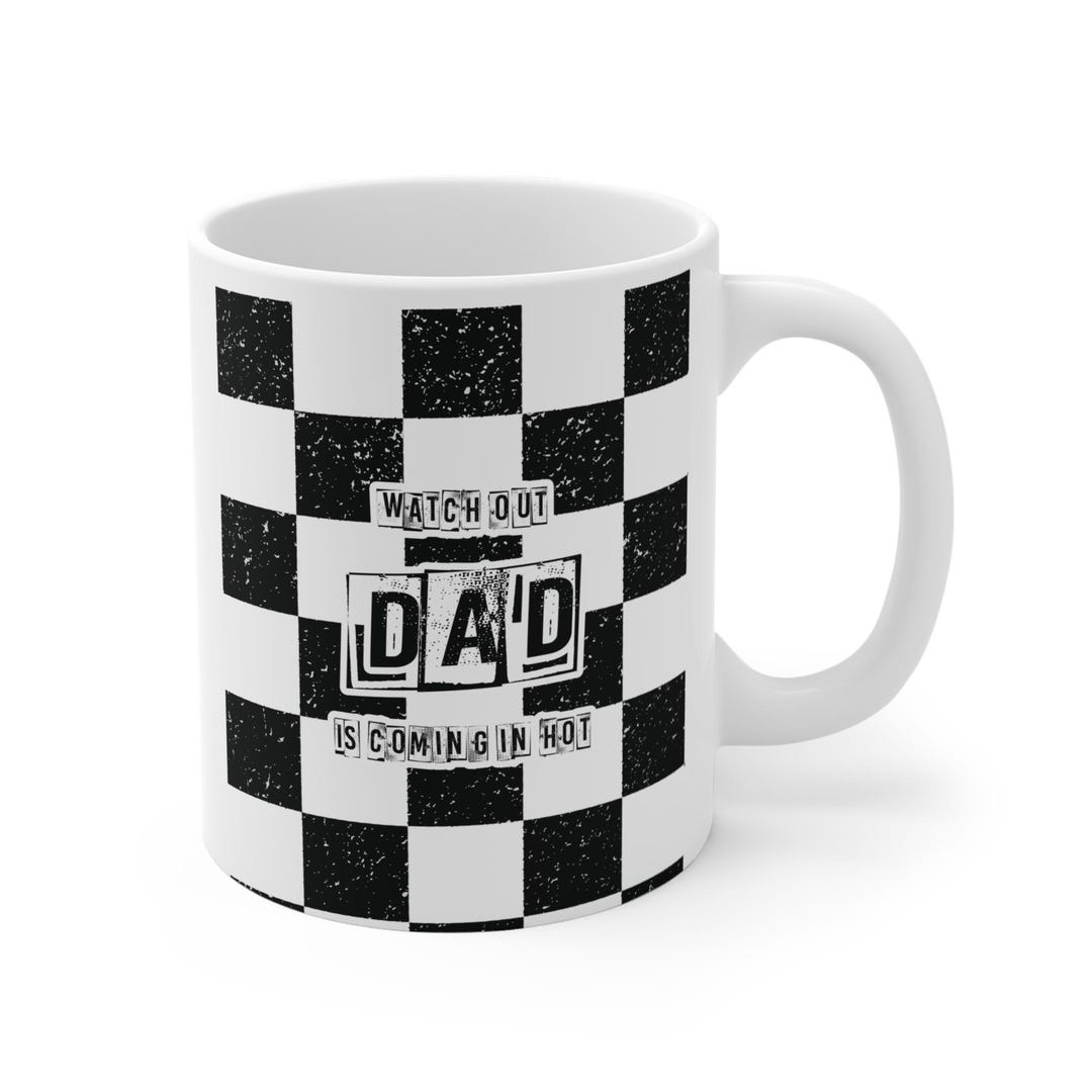 Watch Out DAD is Coming in Hot Checker Flag Coffee Mug 11oz Fathers Day ...