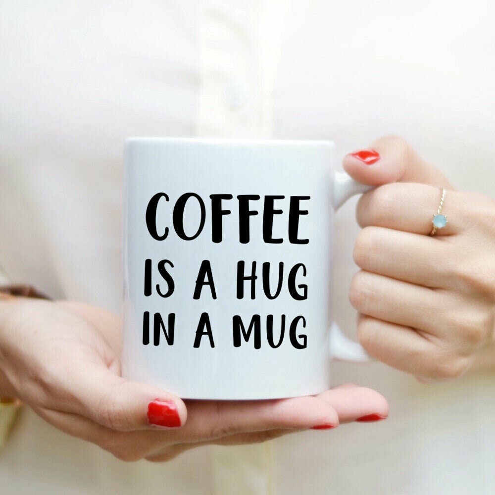 Coffee is a Hug in a Mug Tea Coffee Cup Motivation Gift | Etsy