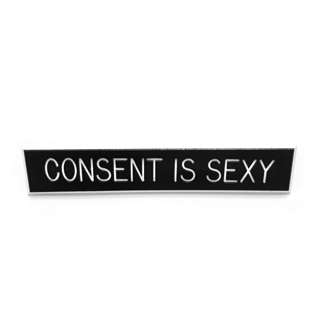 Consent is Sexy Pin, Consent is Mandatory Pin, Consent is Necessary Pin ...