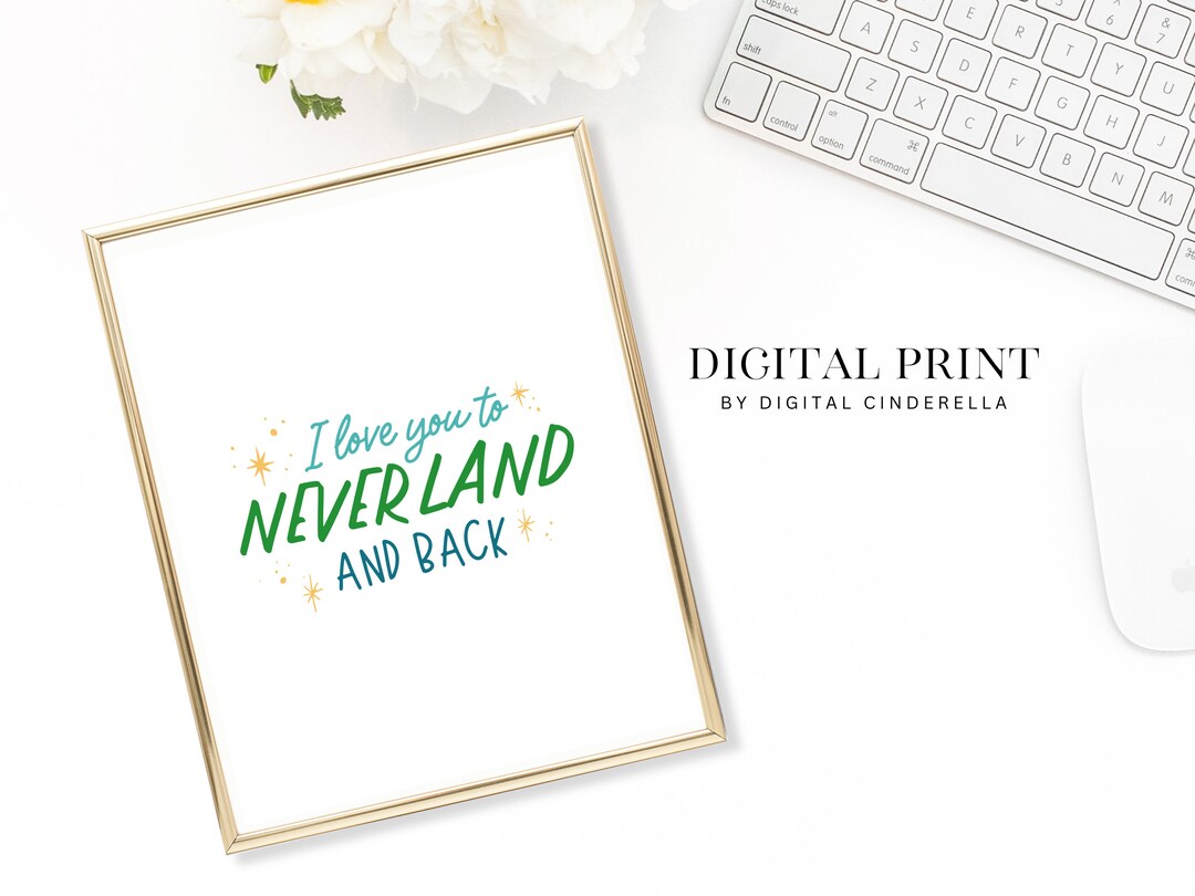 I Love You to Neverland and Back Quote Neverland Quote Neverland Print ...