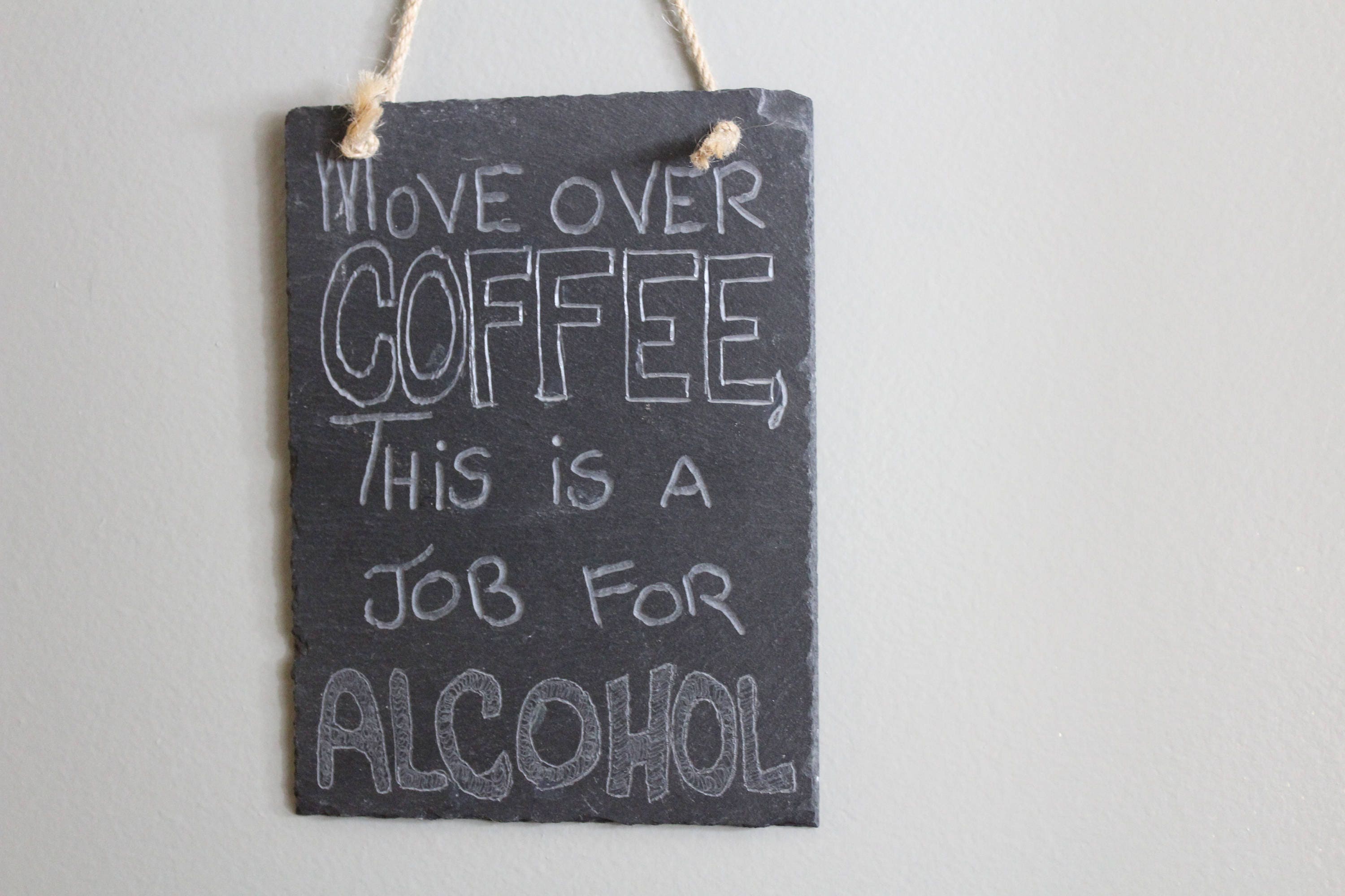 Slate Stone Sign, Alcohol, Coffee, Funny Saying, Humorous Sign, Slate ...