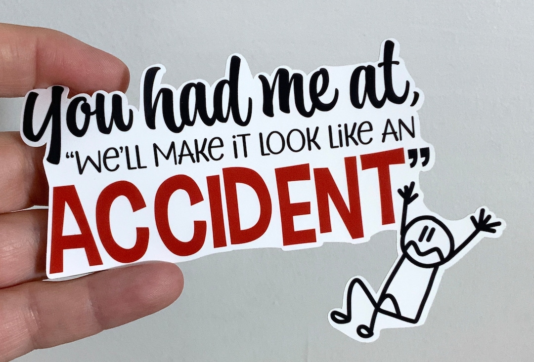 Accident Vinyl Sticker , Sarcastic , Funny , Crafts , Gifting , Best ...