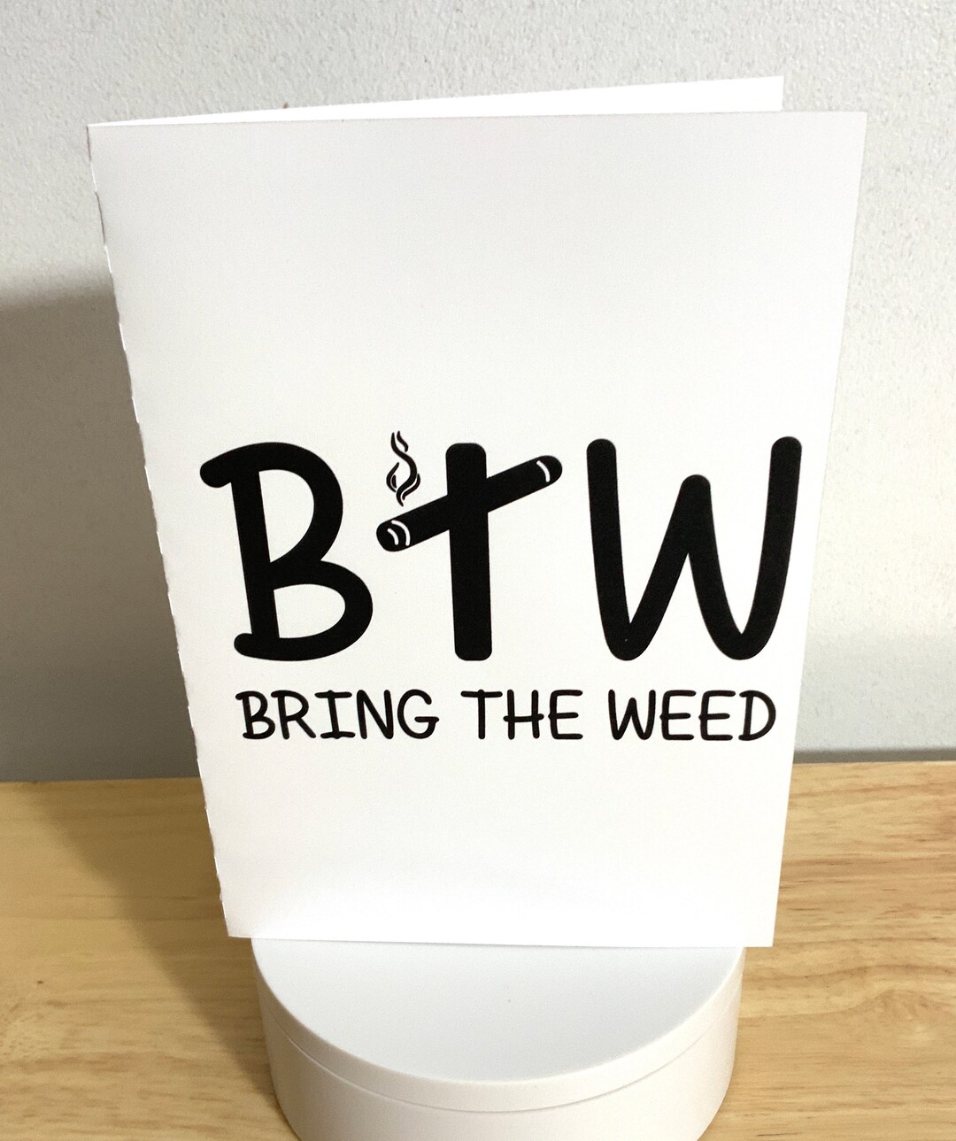 B.T.W Card , Blank Inside , Smoke , Weed , 4 11 , Adults , Puff , Relax ...
