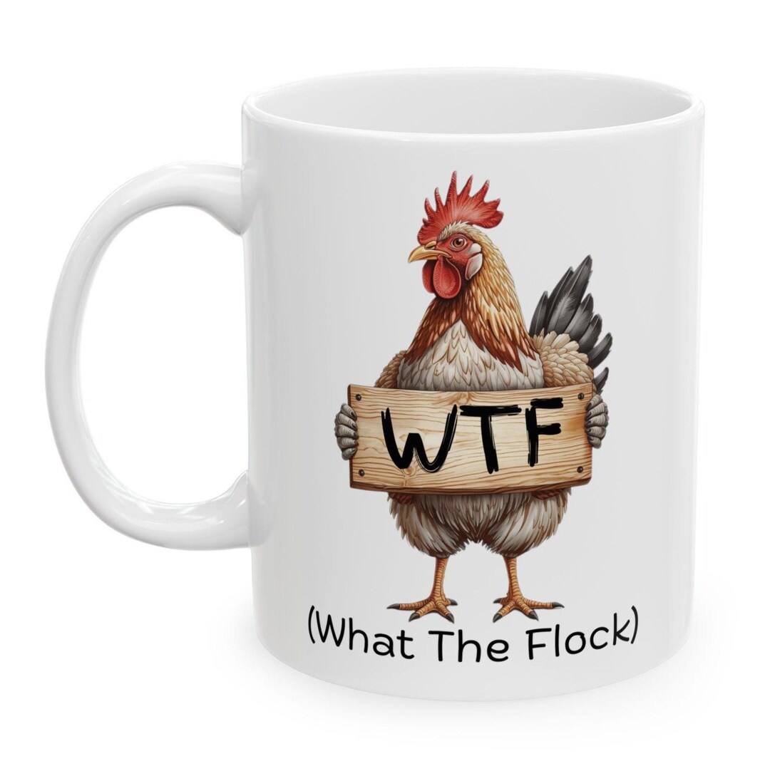 WTF (what the Flock) Chicken Mug, Chicken Lover Coffee Cup - Etsy