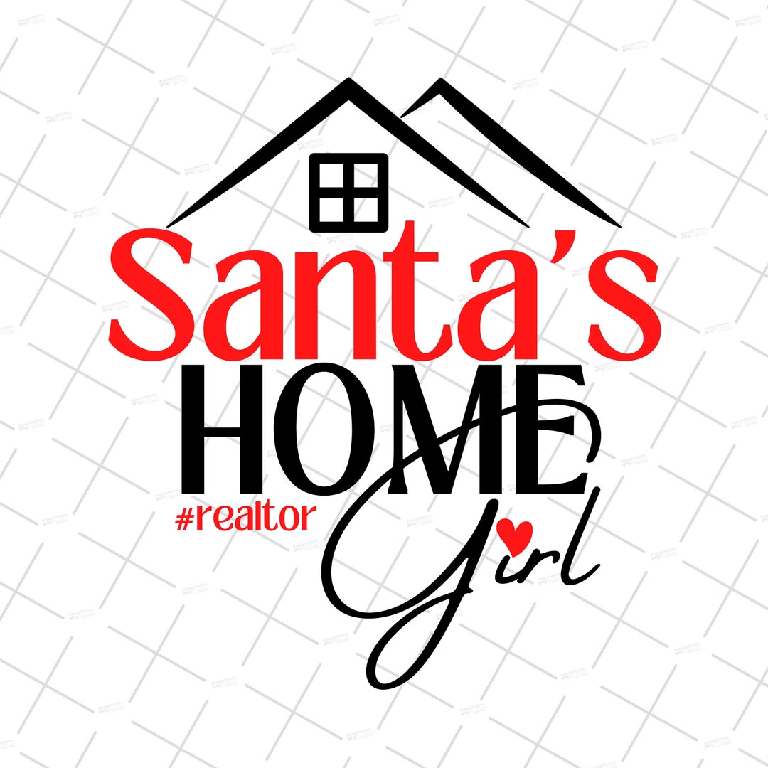Santas Realtor SVG, Santas Home Girl, Sublimation Art, Digital Shirt ...