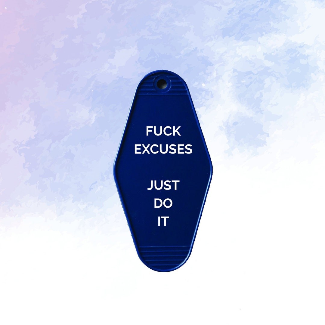 Fuck Excuses Just Do It Keychain.key Tag.key - Etsy