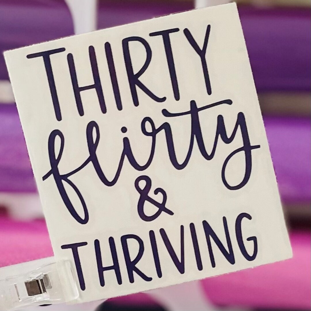 Thirty, Flirty and Thriving Decal/30th Birthday Decals/dirty Thirty ...