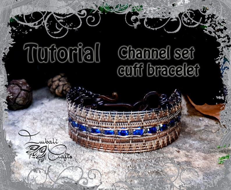 TUTORIAL - Channel Set Cuff Bracelet - Wire Weaving - Woven Bracelet ...