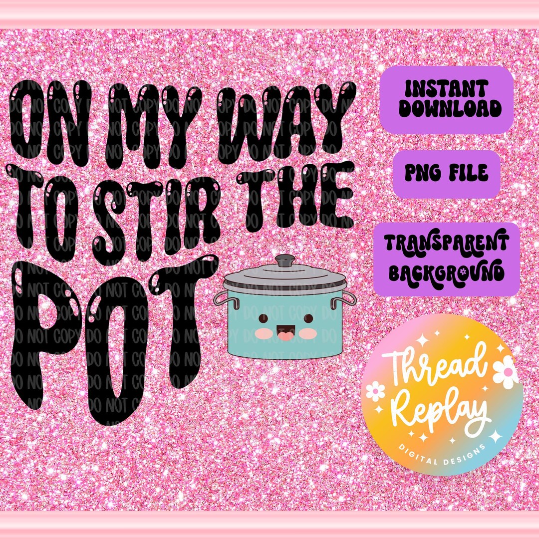 On My Way to Stir the Pot PNG, Wavy Font, Funny PNG Design, Funny Quote ...
