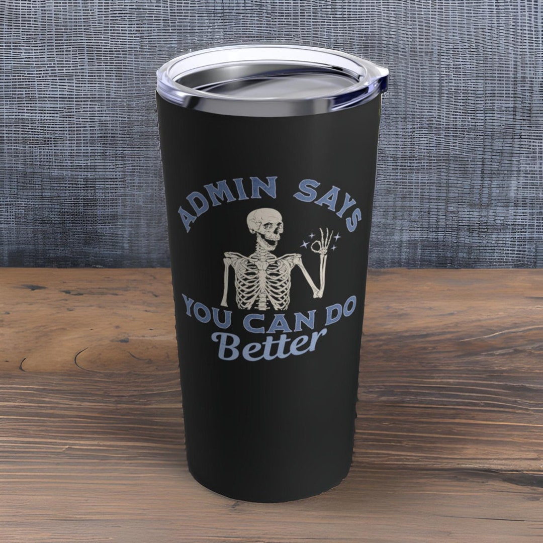 MRI Tech Tumbler Xray Tech Cup MRI Tech Gifts Admin Thinks You Can Do ...