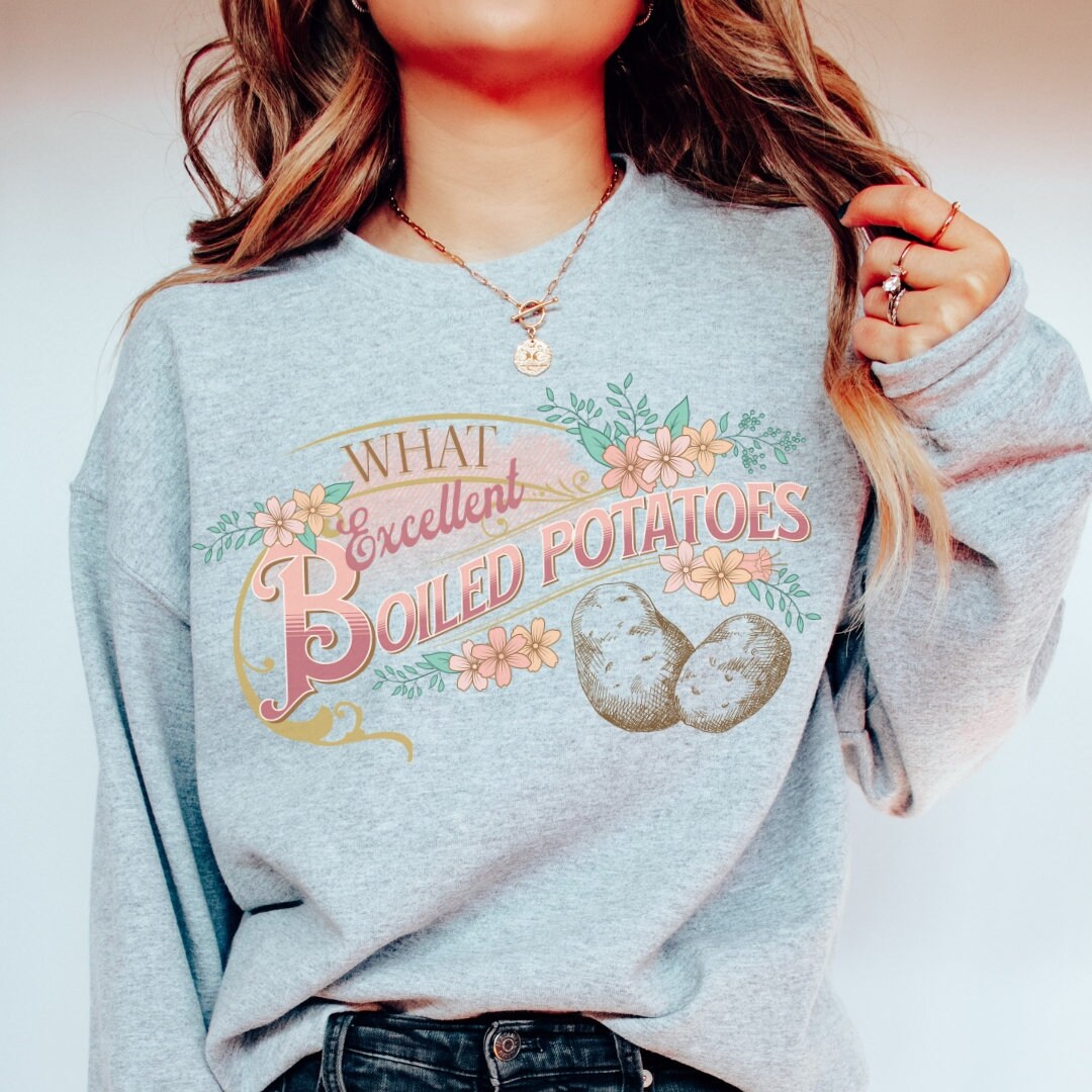 What Excellent Boiled Potatoes Pride and Prejudice Sweatshirt Jane ...