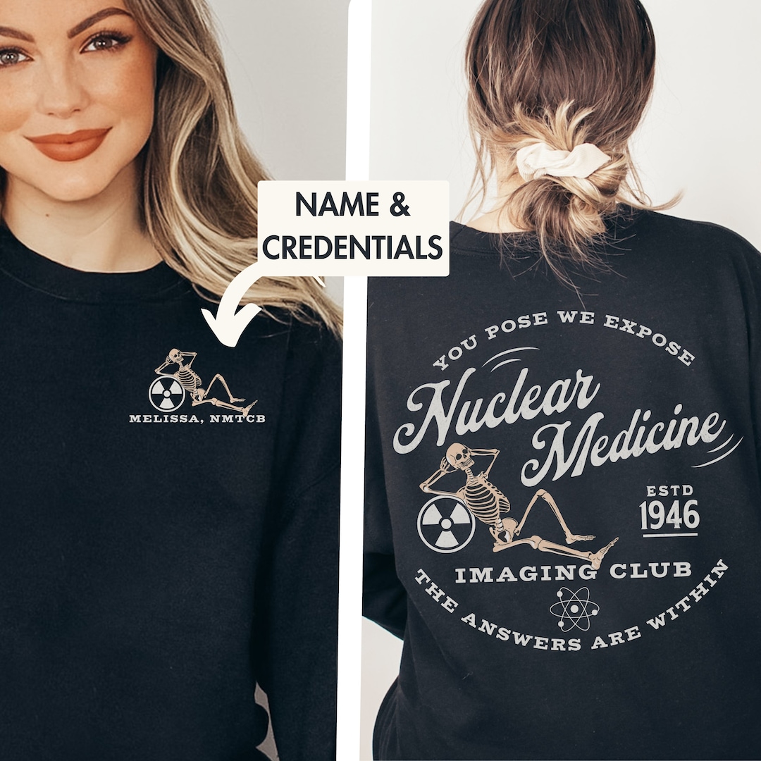 Nuc Med Sweatshirt Nuclear Medicine Technologist Nuc Med Shirt ...