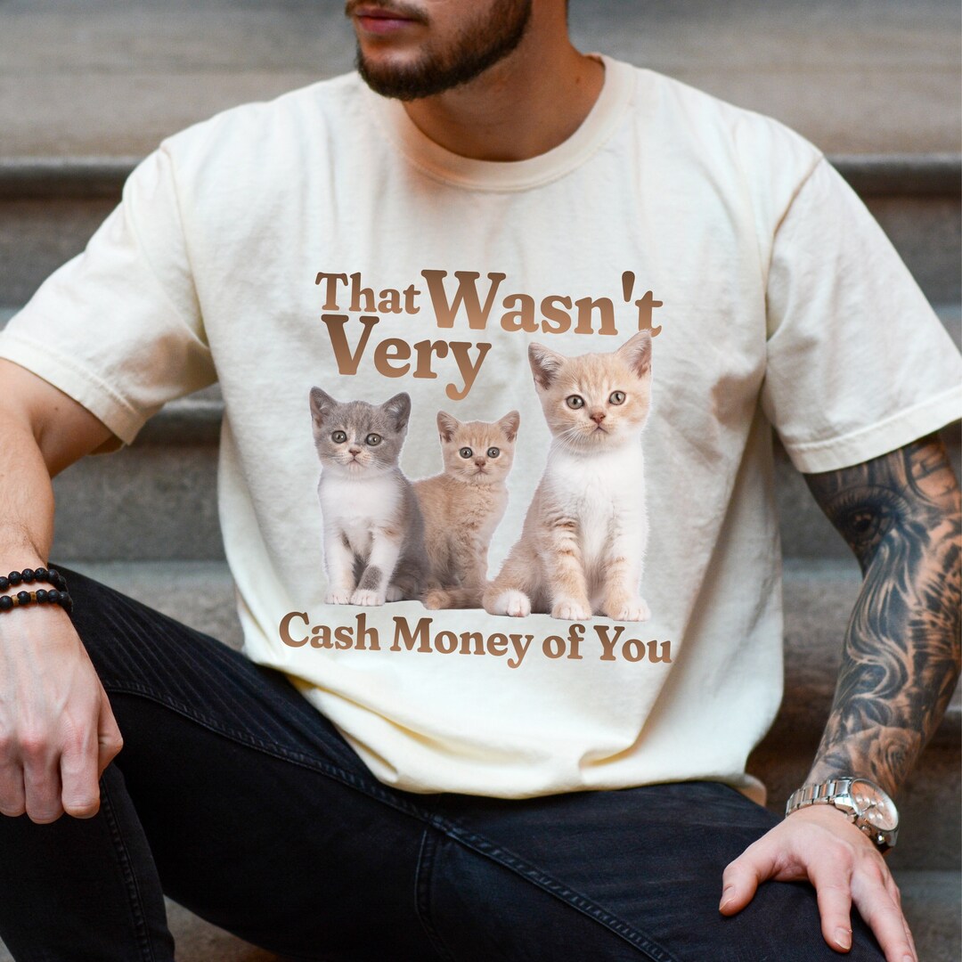 That Wasn't Very Cash Money of You, Memes Oddly Specific Funny Shirts ...