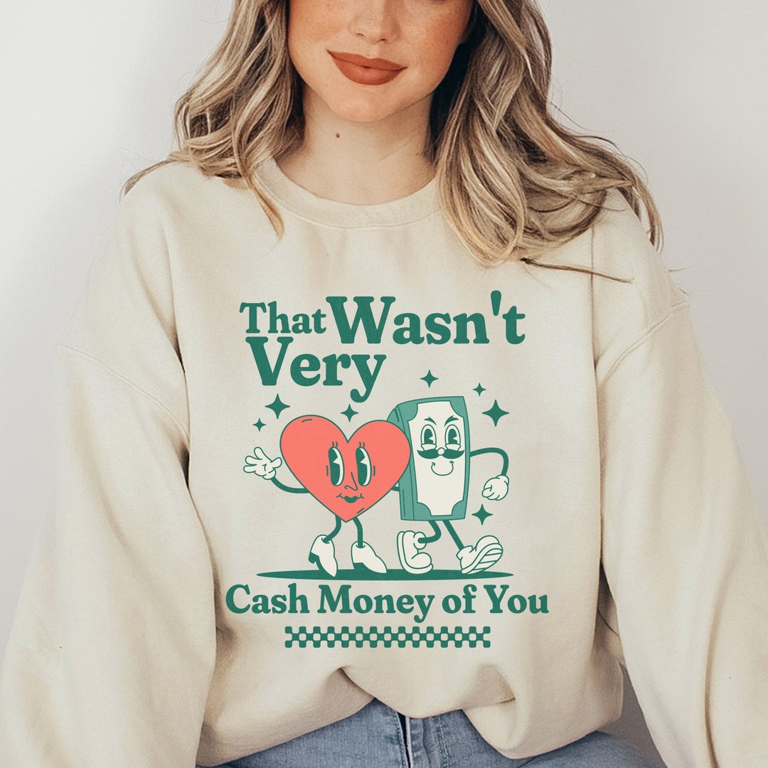 That Wasn't Very Cash Money of You, Memes Oddly Specific Funny Shirts ...
