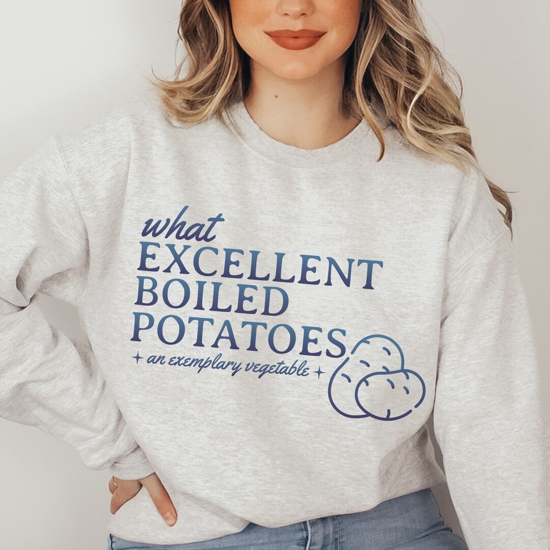 Excellent Boiled Potatoes Sweatshirt Pride and Prejudice Sweatshirt ...