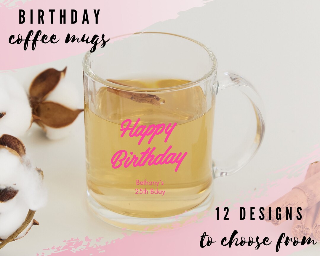 Custom Birthday Party Glass Coffee Mugs - 12 Designs to Choose From ...