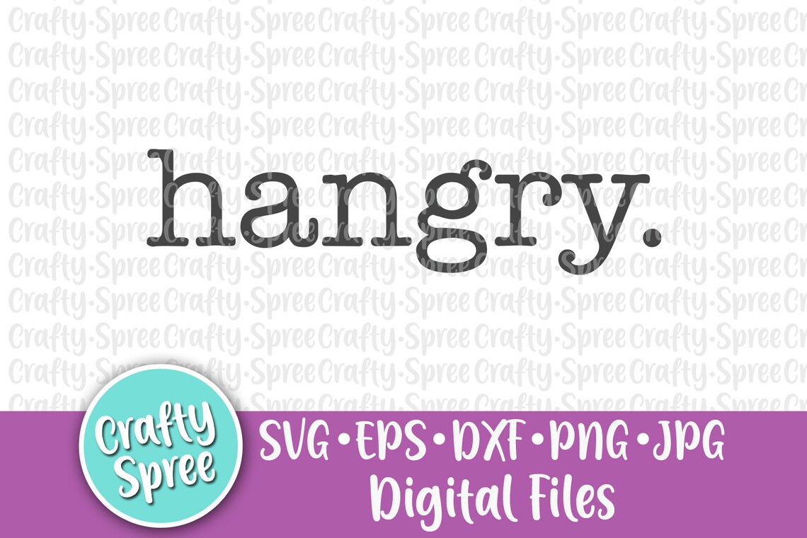 Hangry SVG PNG DXF Cut File Instant Download File - Etsy India