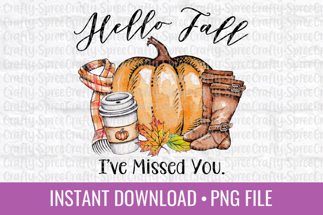 Hello Fall I've Missed You Pumpkin Boots Scarf PNG Instant Download ...
