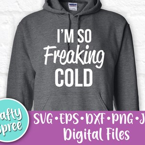 I'm so Freaking Cold SVG PNG DXF Cut File Instant Download File - Etsy