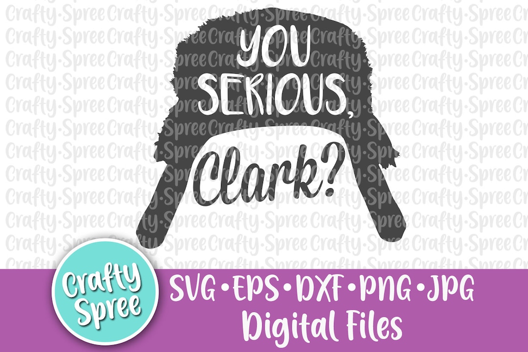 You Serious Clark SVG PNG DXF Cut File Instant Download File - Etsy