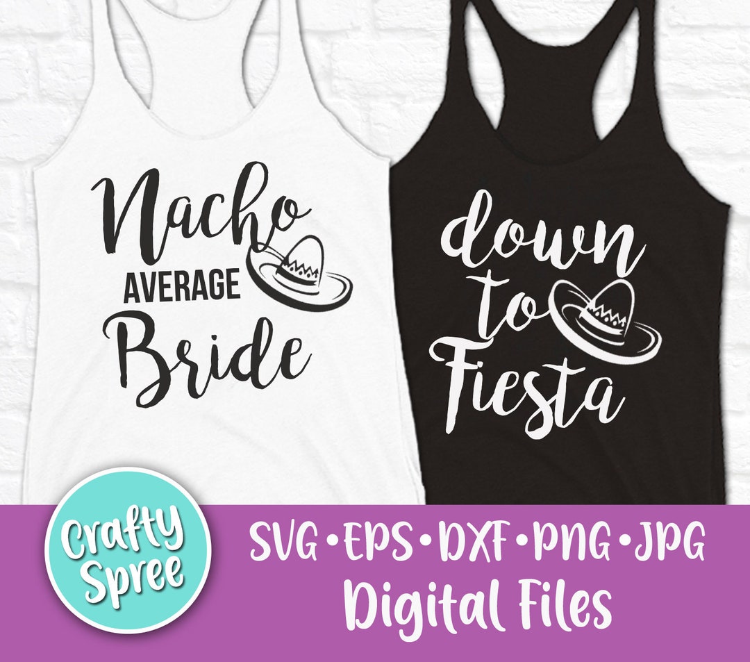 Nacho Average Bride Svg - Down to Fiesta Svg - Fiesta Bachelorette Svg ...