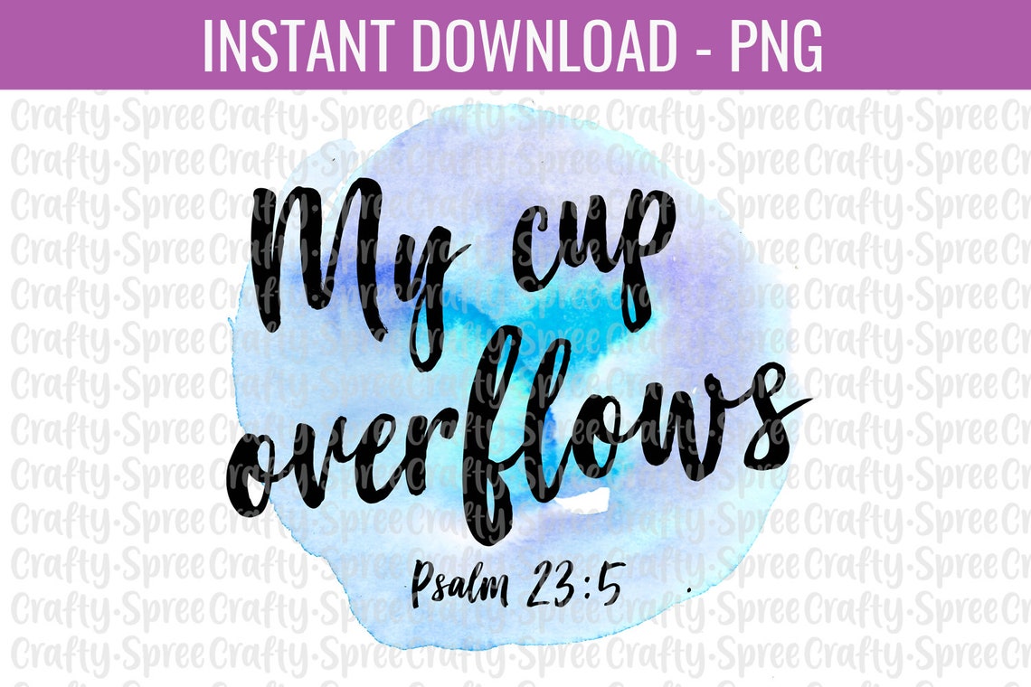 My Cup Overflows Bible Verse PNG Instant Download File - Etsy New Zealand