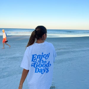 Enjoy the Good Days Gildan Shirt - Etsy