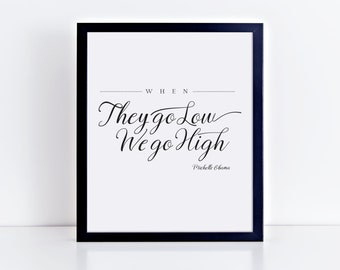 When They Go Low, WE GO HIGH Print Michelle Obama Quote Digital ...