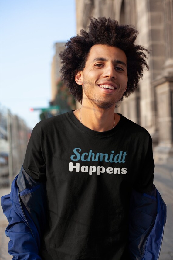 Schmidt Happens T Shirt