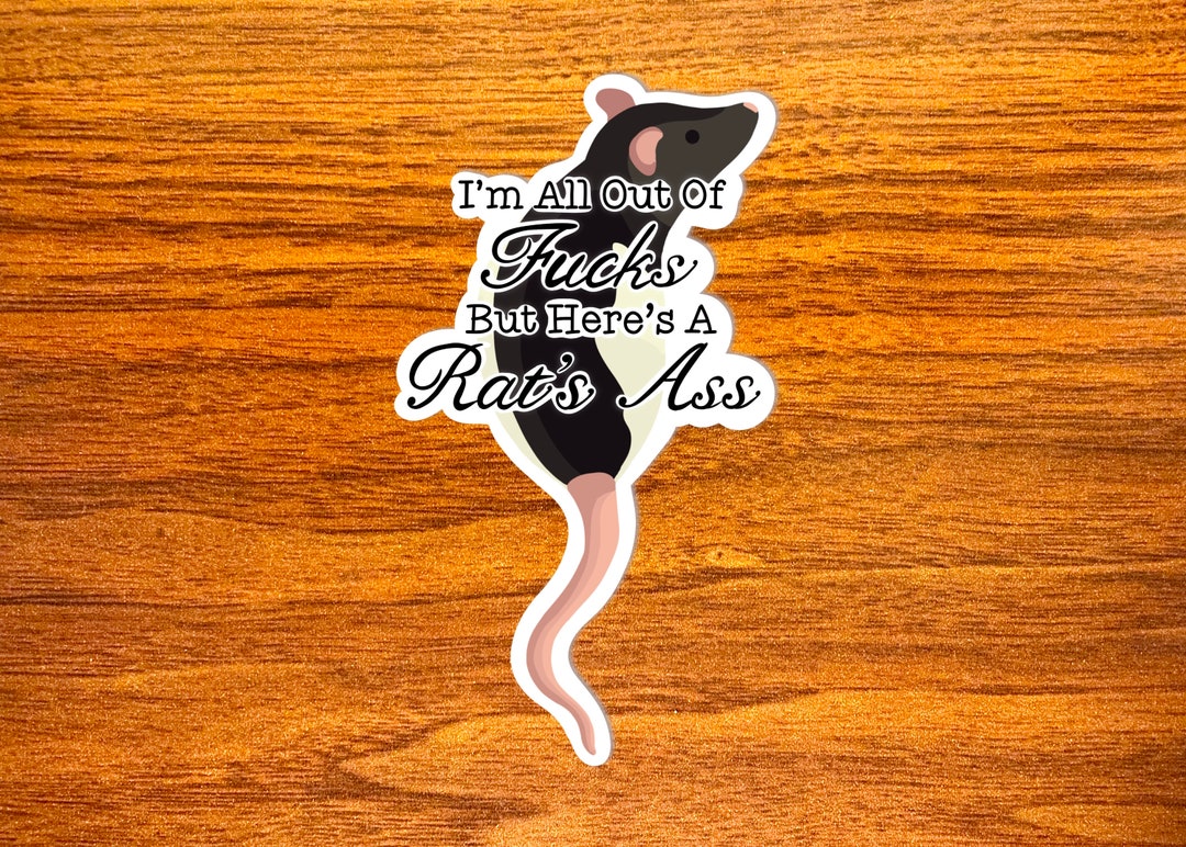 Rat's Ass Vinyl Rat Sticker Funny Sarcastic Saying - Etsy