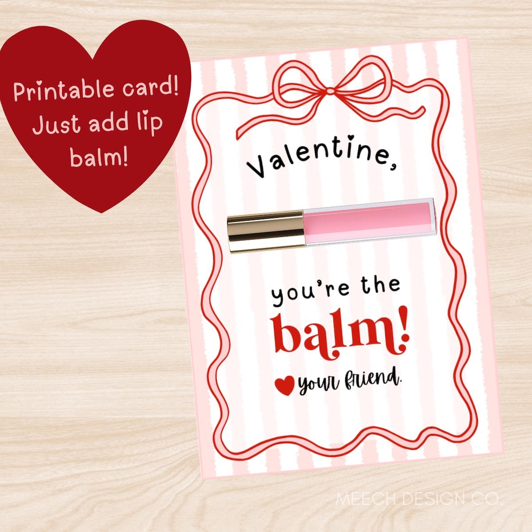 You're the Balm Valentine Card, Easy Printable Friend Gift, Lip Balm ...