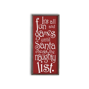 It's All Fun and Games Until Santa Checks the Naughty List Sign ...