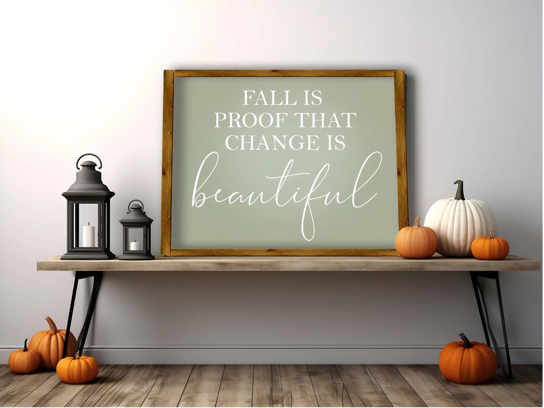 Framed Wooden Sign - Fall is Proof That Change is Beautiful - Rustic ...