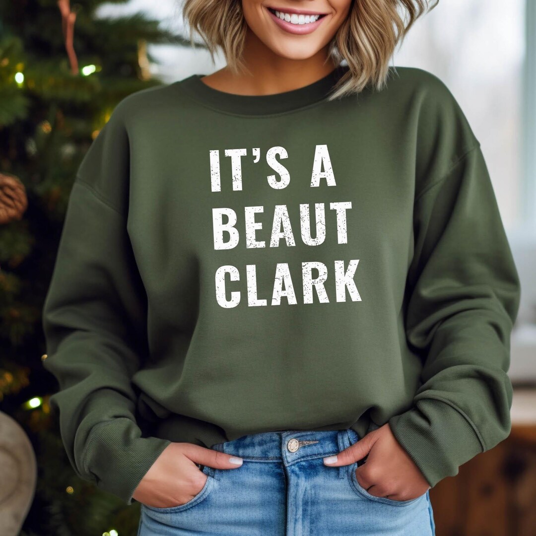 It's A Beaut Clark Christmas Vacation Sweatshirt: Cozy Holiday Pullover ...