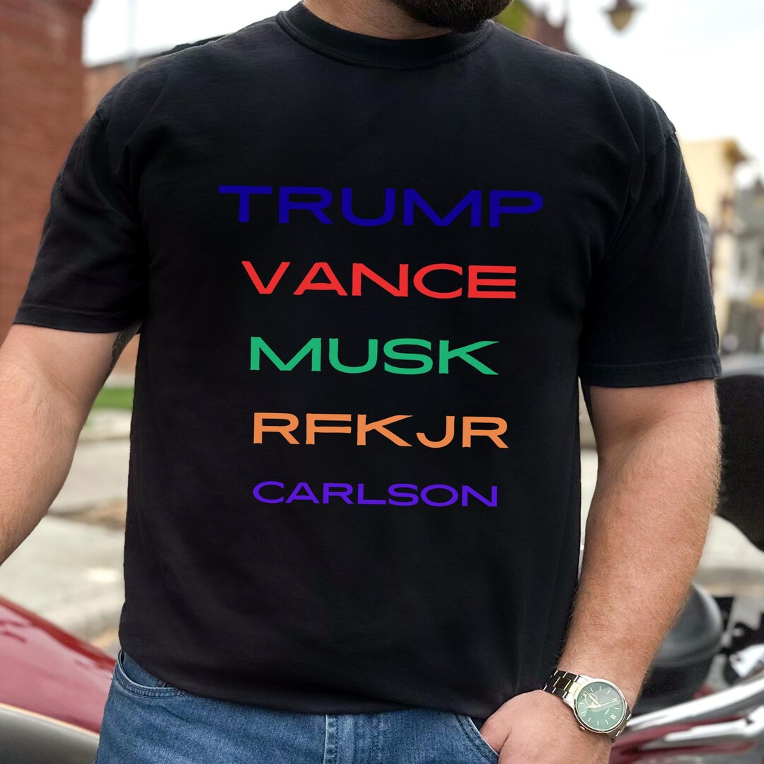 Trump Vance Musk RFK Jr Carlson Tee Shirt, Political Graphic Tee ...