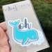 Oh Whale Vinyl Sticker Whale Laptop Sticker Funny Sticker - Etsy
