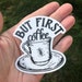 But First Coffee Funny Sticker, Laptop Decal, Vinyl Decal, Phone ...
